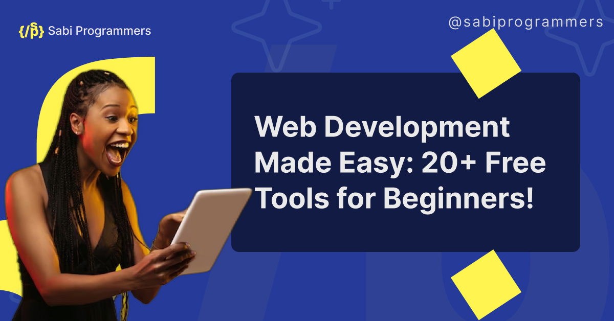 Web Development Made Easy: 20+ Free Tools for Beginners! | Sabi Programmers